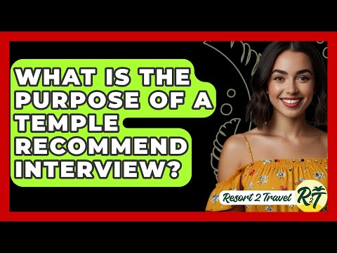 What Is the Purpose of a Temple Recommend Interview? - Resort 2 Travel