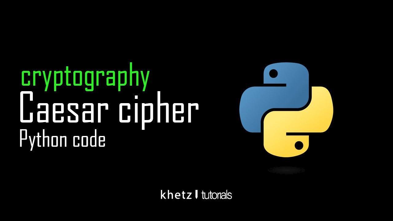 Caesar Cipher Python Code | Cryptography | Khetz Tutorials