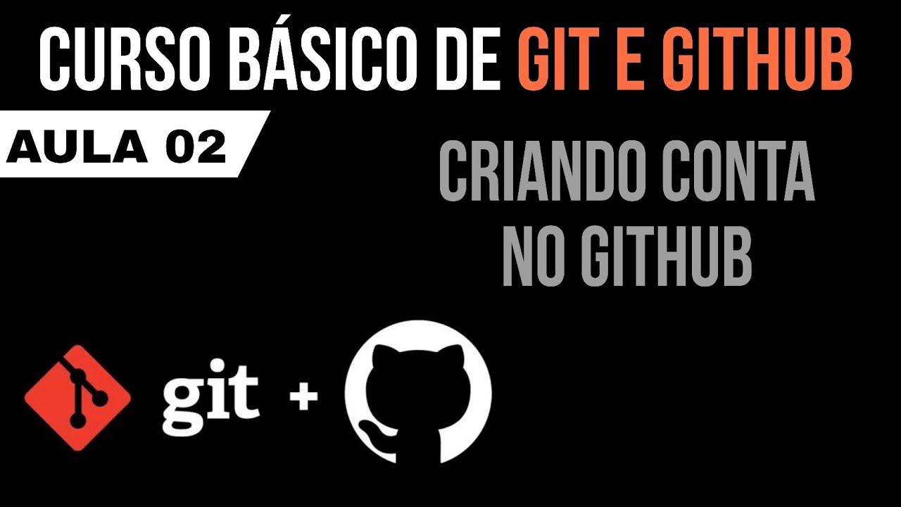 CURSO DE GIT E GITHUB #02 - CRIANDO CONTA NO GITHUB