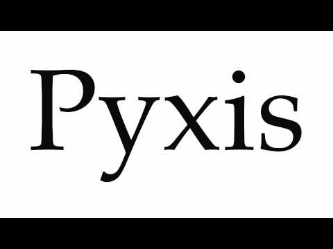 How to Pronounce Pyxis