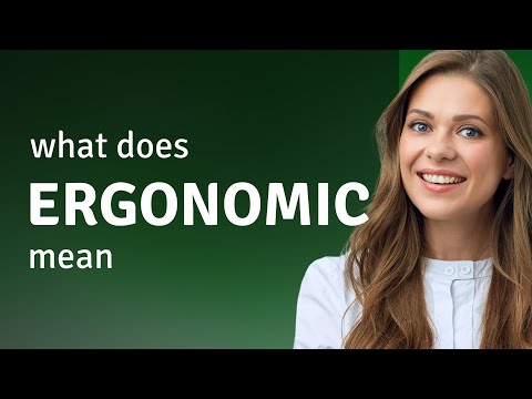 Ergonomic • meaning of ERGONOMIC