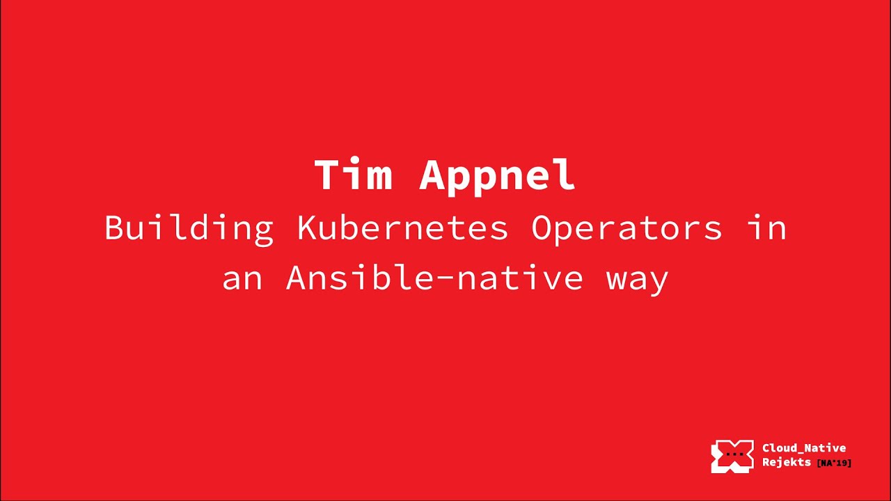 Building Kubernetes Operators in an Ansible-native way - Tim Appnel, Red Hat