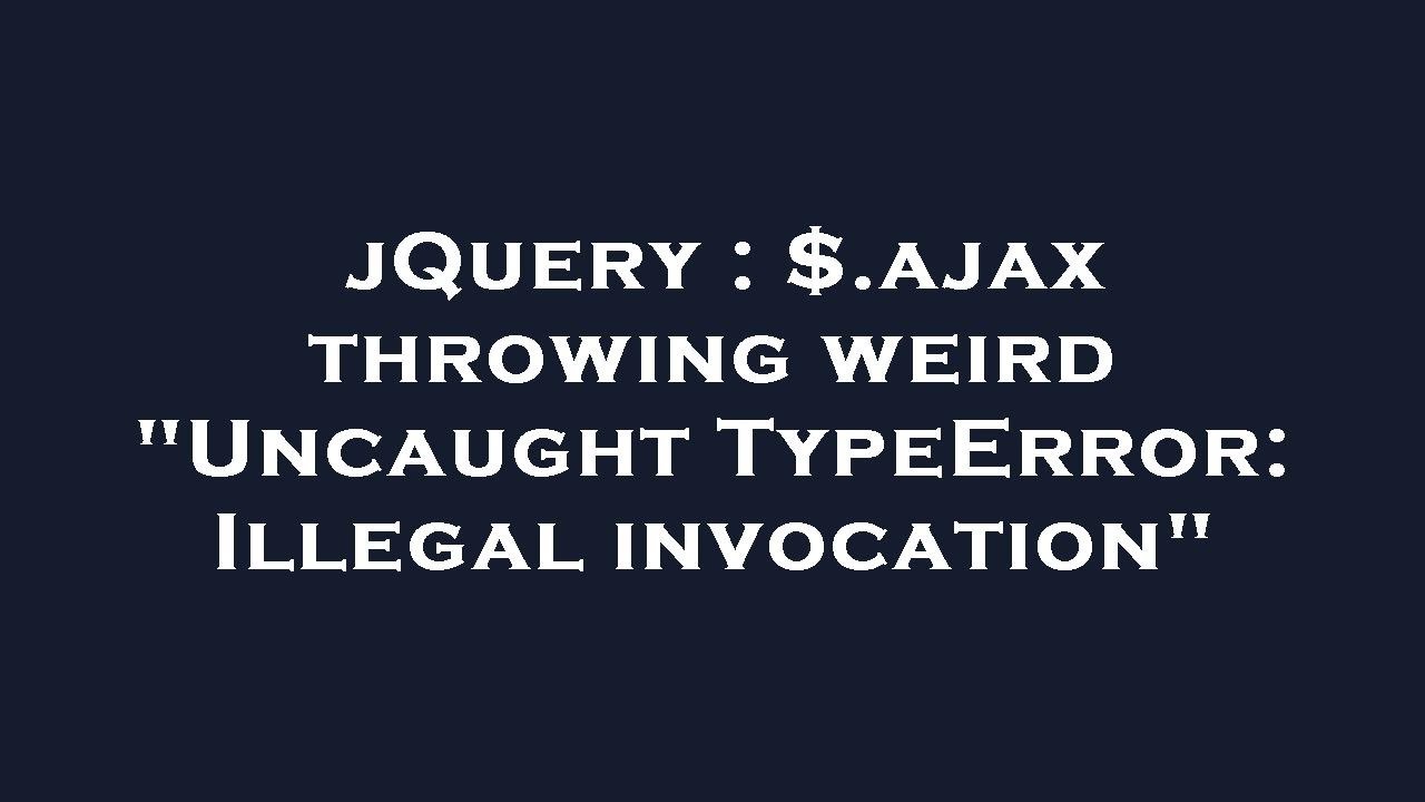 jQuery : $.ajax throwing weird 