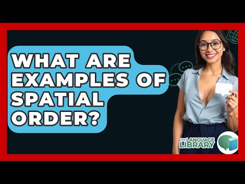 What Are Examples Of Spatial Order? - The Language Library