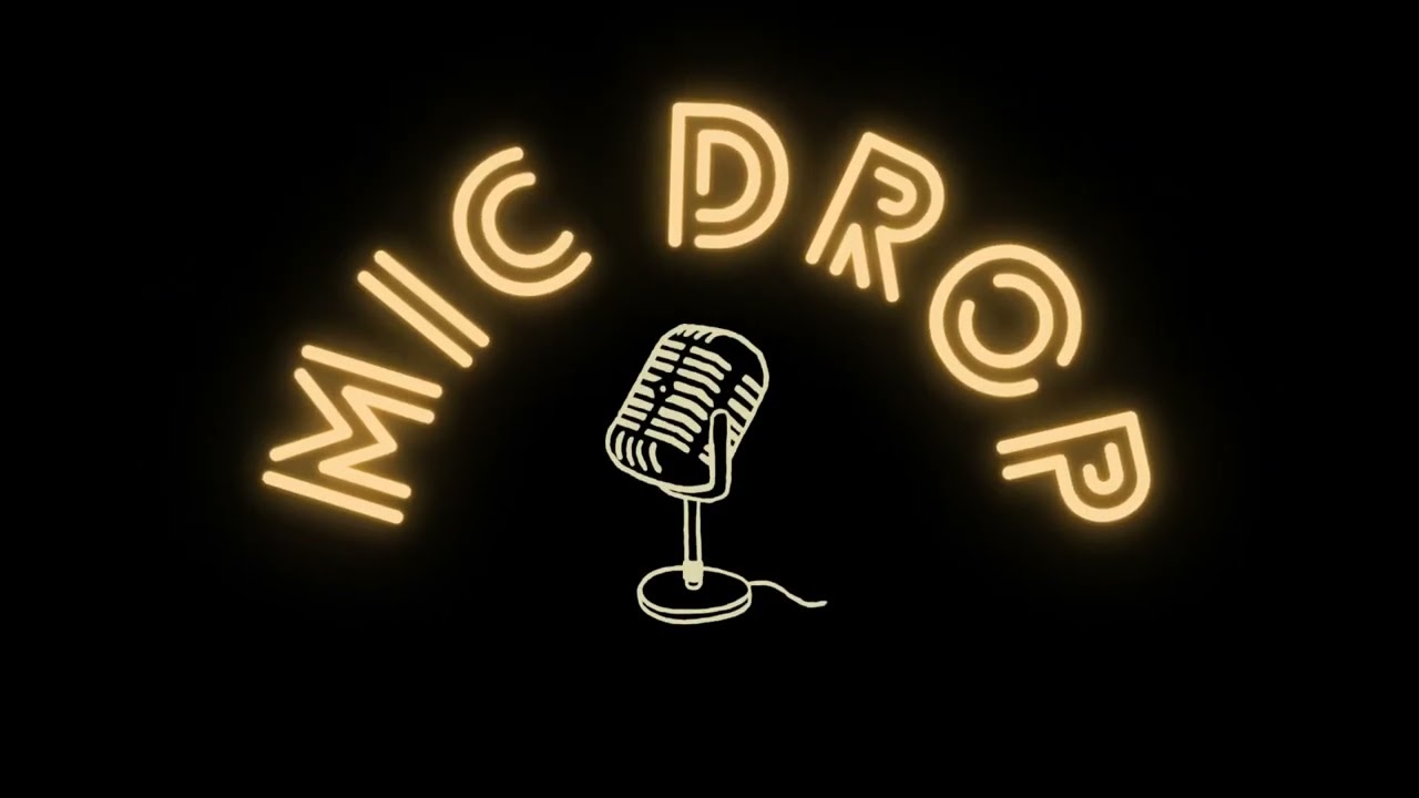 The Mic Drop