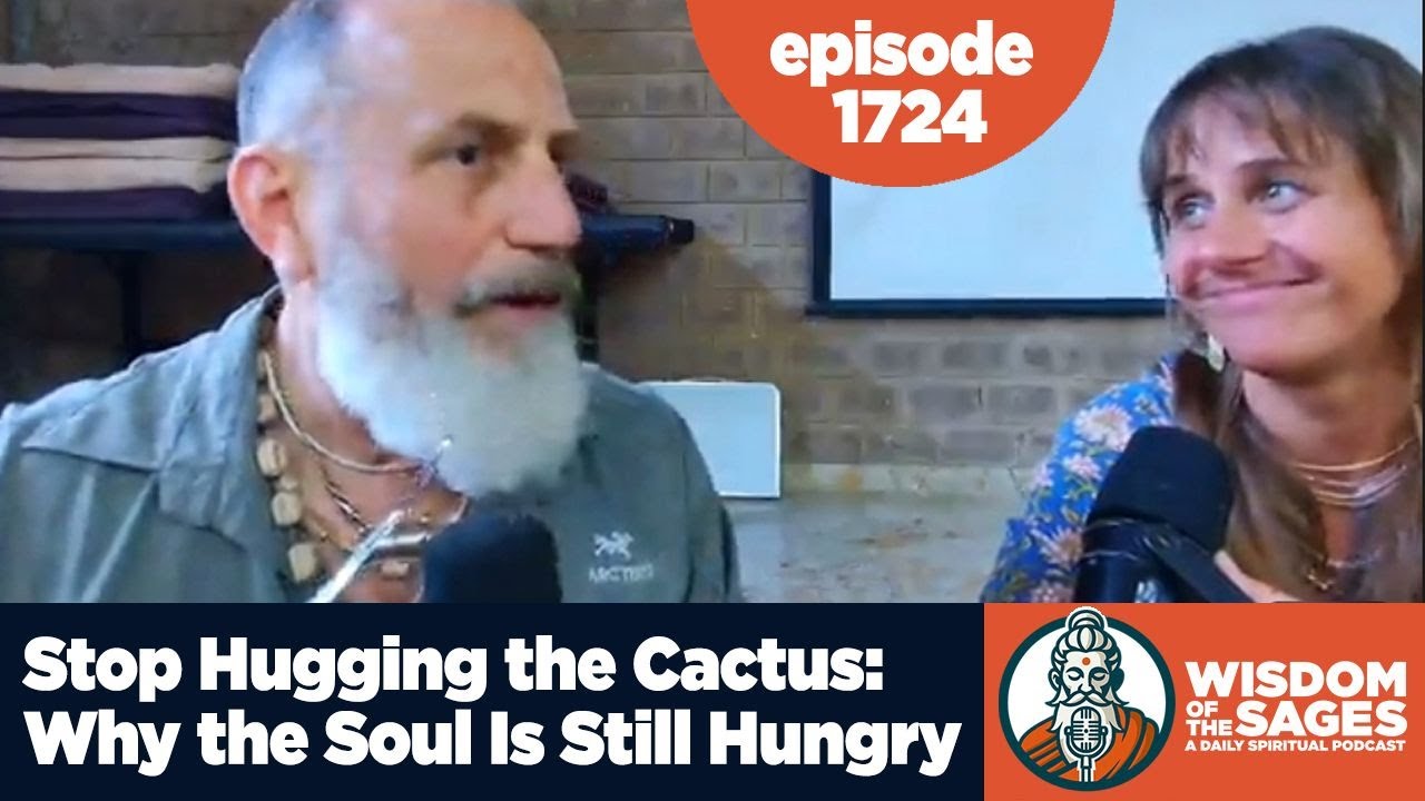 1724: Stop Hugging the Cactus: Why the Soul Is Still Hungry