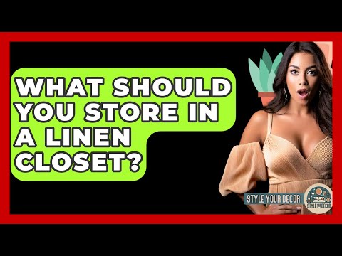 What Should You Store In A Linen Closet? - Style Your Decor
