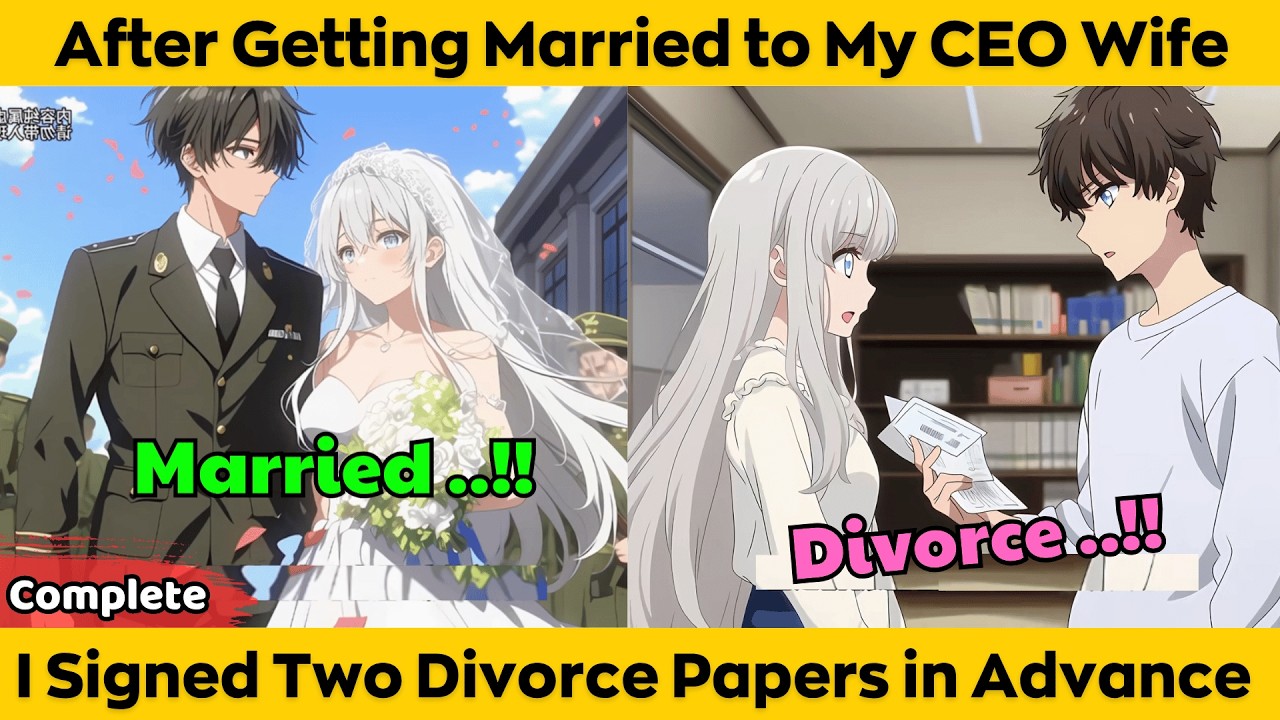 COMPLETED | After Getting Married to My CEO Wife - I Signed Two Divorce Papers in Advance