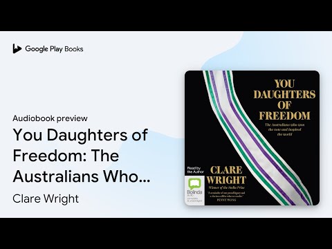 You Daughters of Freedom: The Australians Who… by Clare Wright · Audiobook preview