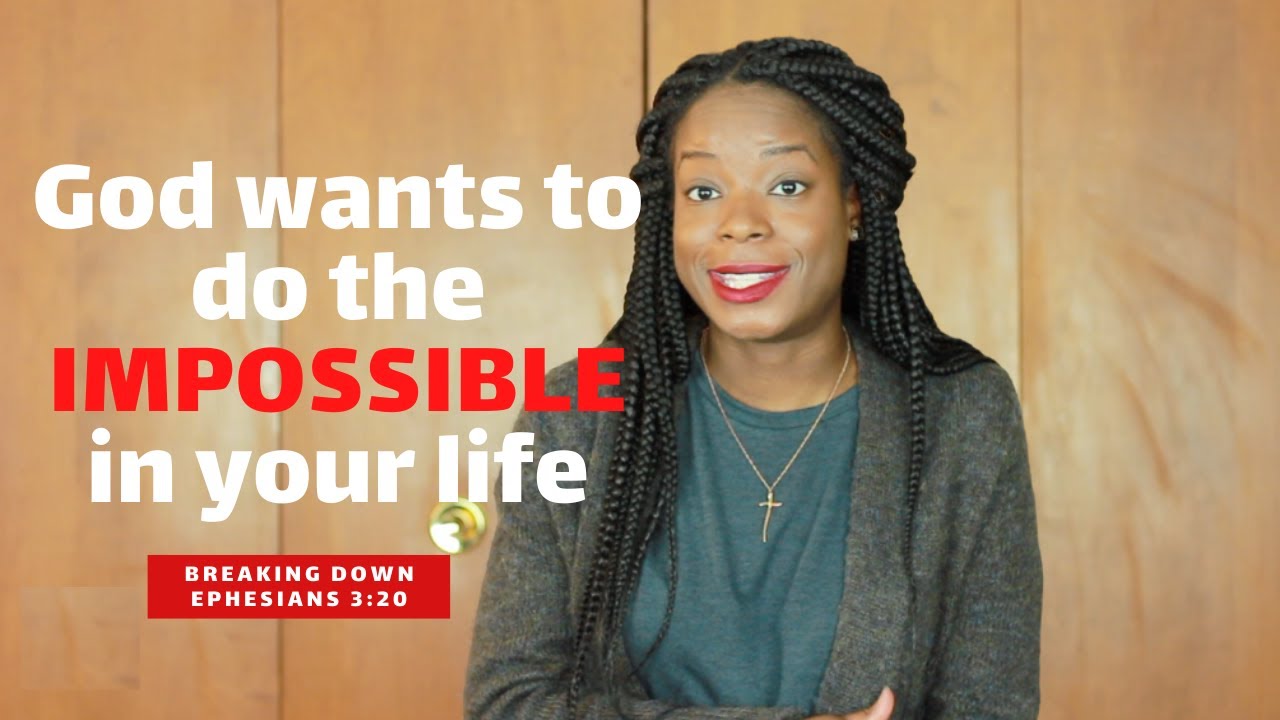Ephesians 3:20 – 3 Key Points To Help You Believe That God Can Do The Impossible
