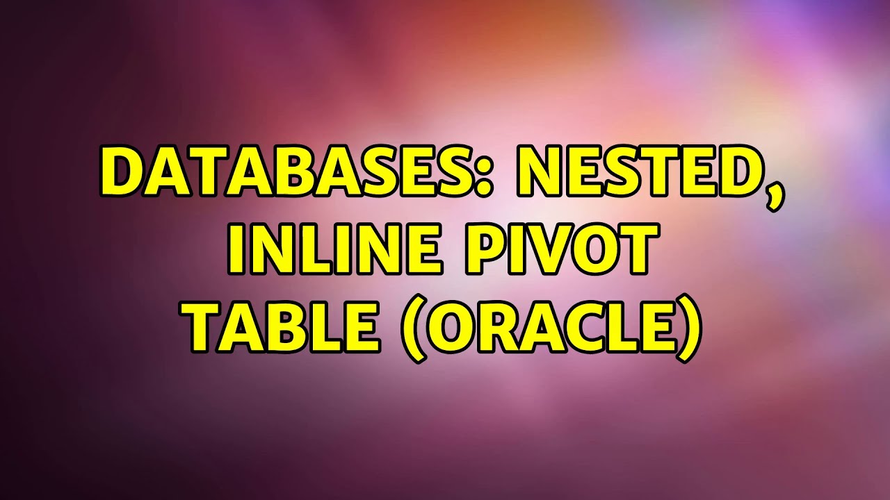 Databases: Nested, inline pivot table (oracle)
