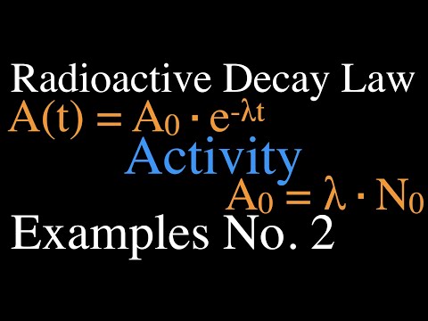 Radioactivity (10 of 16) Decay Activity, Example Problems