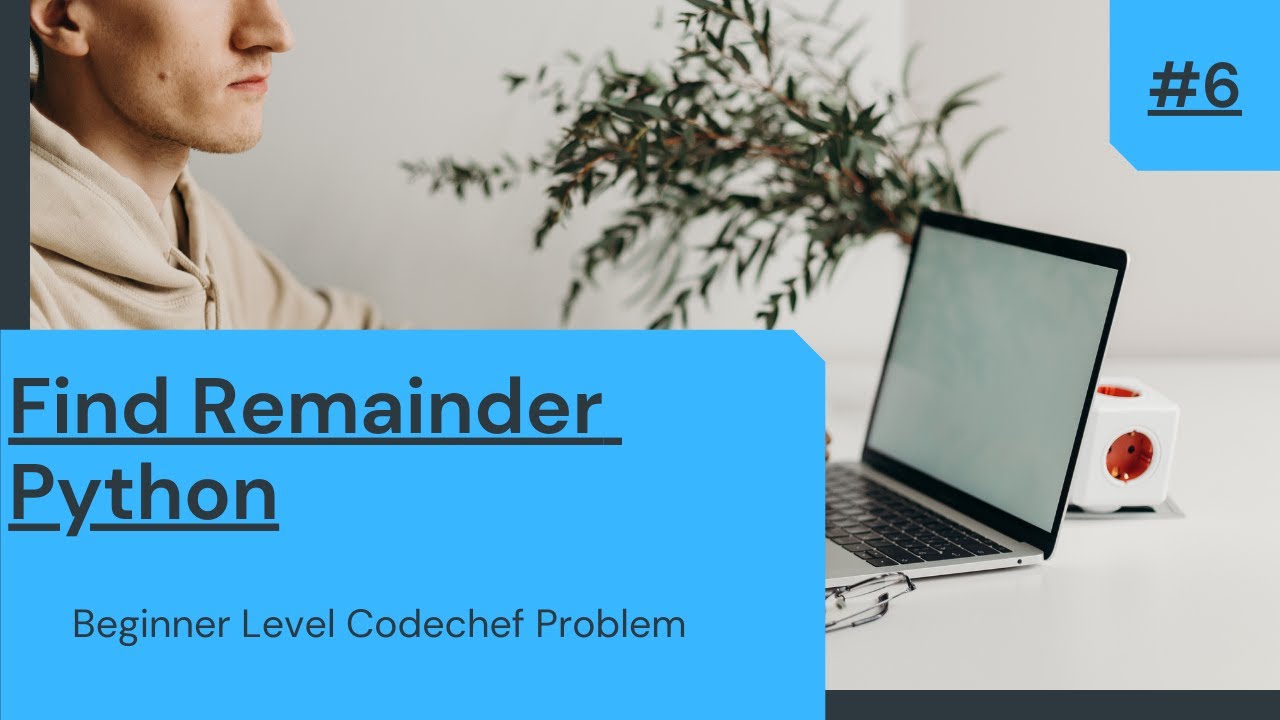 Find Remainder | Codechef Beginner Problem | Python Solution
