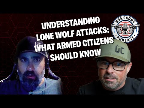 Understanding Lone Wolf Attacks: What Armed Citizens Should Know | E11 | USA Carry Podcast