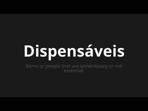 How to pronounce Dispensáveis