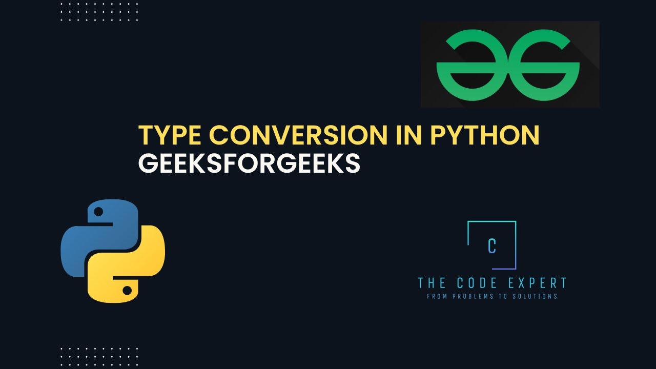 #6 - Type Conversion In Python - Python | GeeksForGeeks