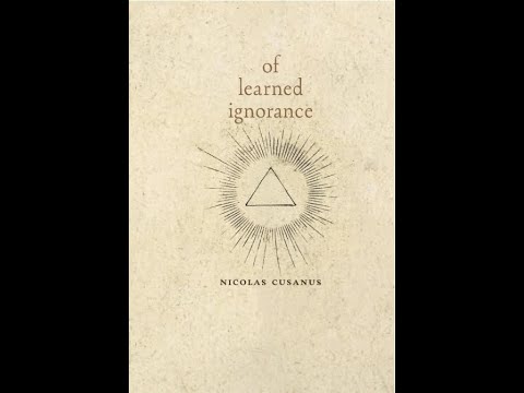 "Of Learned Ignorance" By Nicholas Cusanus