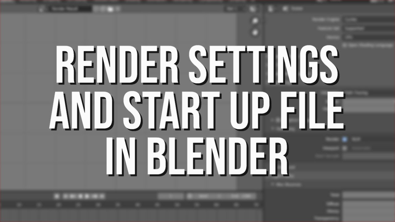 RENDER SETTINGS AND START UP FILE - BLENDER BEGINNER TUTORIAL