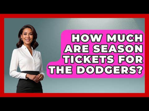 How Much Are Season Tickets For The Dodgers? - The Baseball Xpert