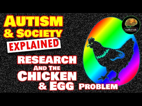 Autism & Society Explained: Research and the Chicken & Egg Problem