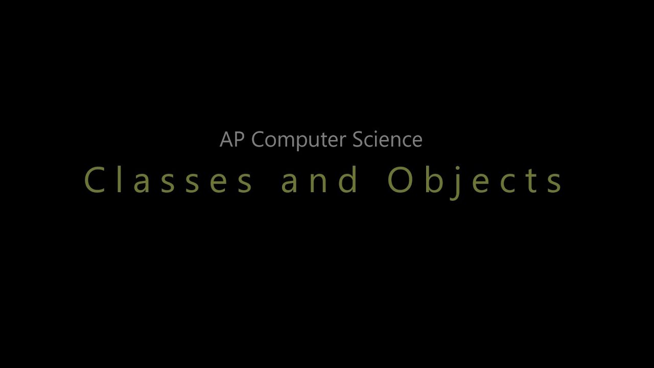 APCS: Unit 4: Classes and Objects (Part 1)