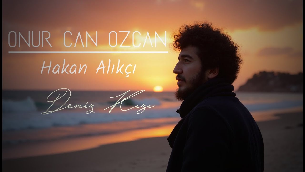 Lyrics & Translations of DENIZ KIZI by Onur Can Özcan | Popnable