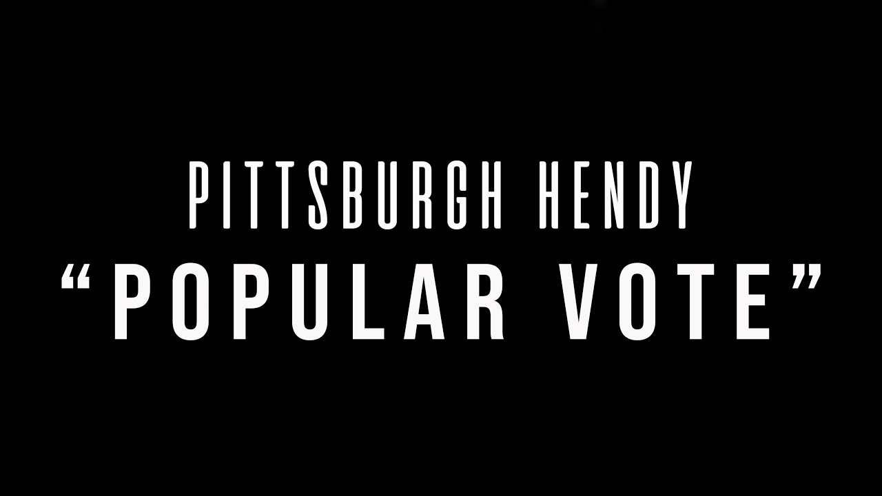 Pittsburgh Hendy - Popular Vote (Official Video)