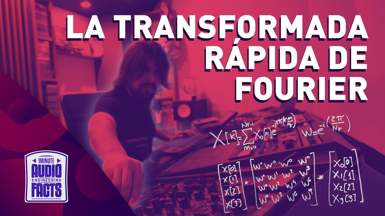 La Transformada Rápida de Fourier FFT * 0014 ONE Minute AUDIO Engineering FACTS - Cana San Martin