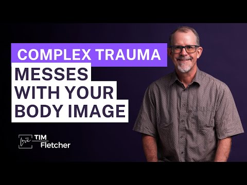 The Characteristics of Complex Trauma - Part 37 - Body Image & Issues