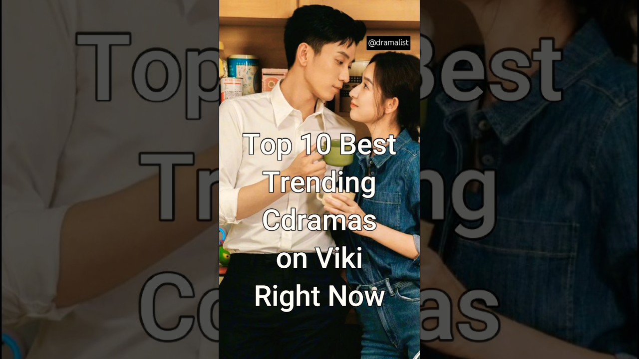 Top 10 Best Trending Chinese Drama on Viki Right Now #viralshorts #cdrama #dramalist