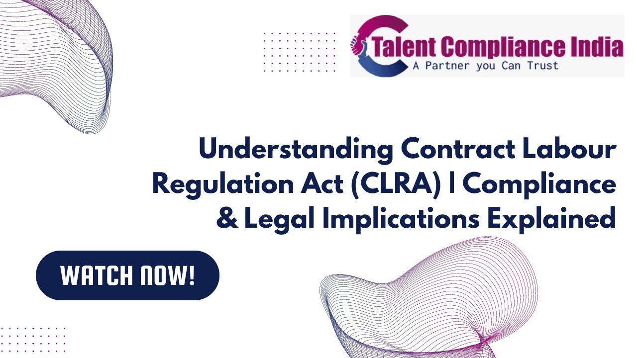 Understanding the Contract Labour Regulation Act: Applicability, Responsibilities, and Compliance