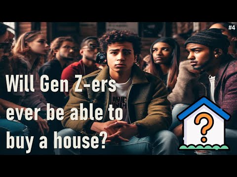 Will Gen Z-ers ever be able to buy a house?