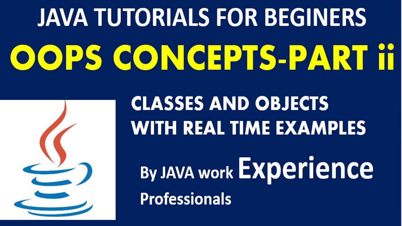 JAVA OOPS Concepts | Classes and Objects in Java with real time Examples