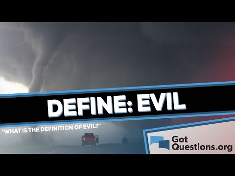 What is the definition of evil? | GotQuestions.org