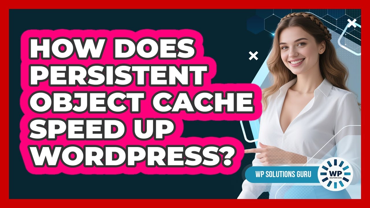 How Does Persistent Object Cache Speed Up WordPress?