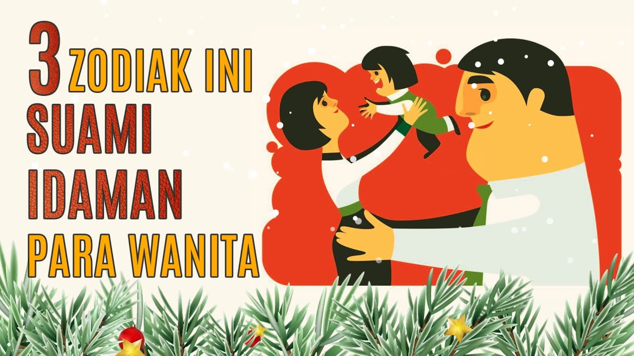 SUAMI IDAMAN ! 3 Zodiak Ini Suami Terbaik Sepanjang Masa