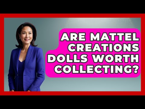 Are Mattel Creations Dolls Worth Collecting? - Collectible Dolls and Toys