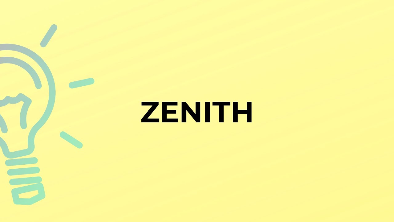 What is the meaning of the word ZENITH?