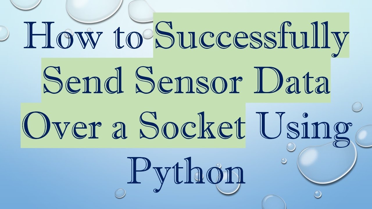 How to Successfully Send Sensor Data Over a Socket Using Python