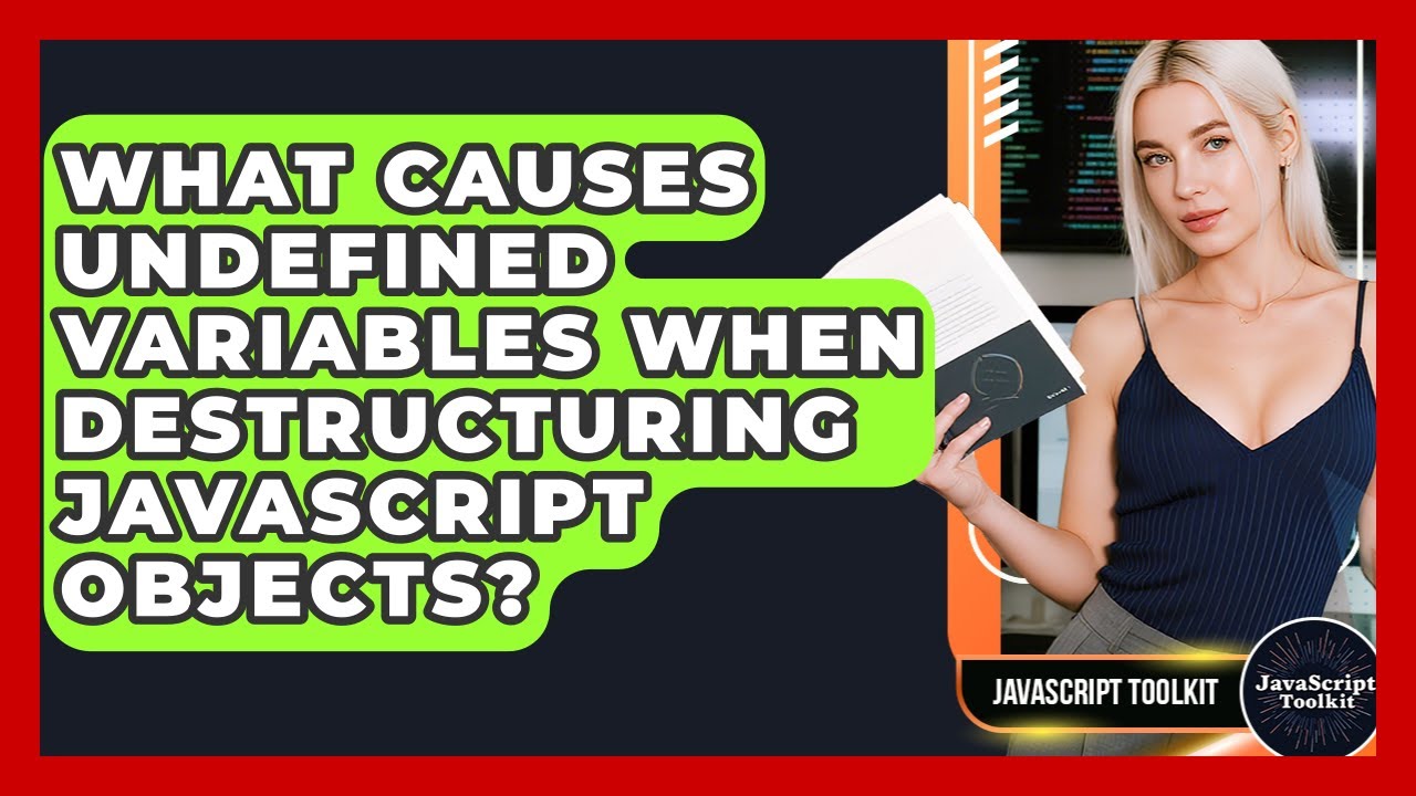 What Causes Undefined Variables When Destructuring JavaScript Objects? - JavaScript Toolkit