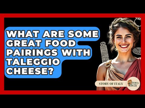 What Are Some Great Food Pairings With Taleggio Cheese? - Story Of Italy