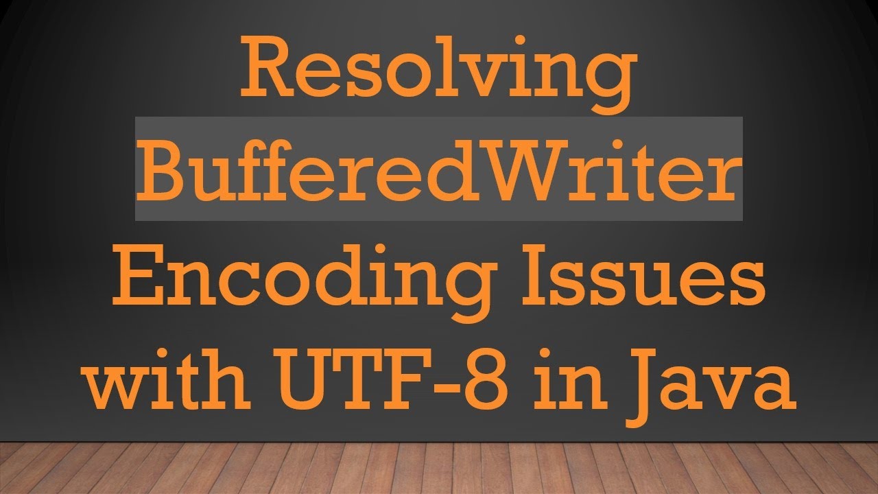 Resolving BufferedWriter Encoding Issues with UTF-8 in Java