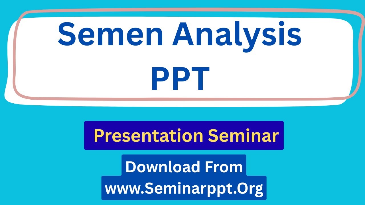 Semen Analysis PPT Presentation Seminar Free Download 