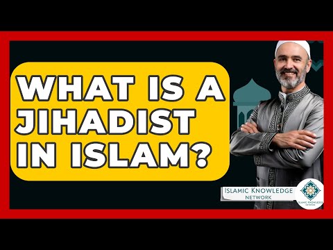 What Is A Jihadist In Islam? - Islamic Knowledge Network