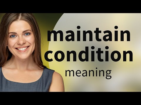 Unlocking the Meaning of "Maintain Condition"