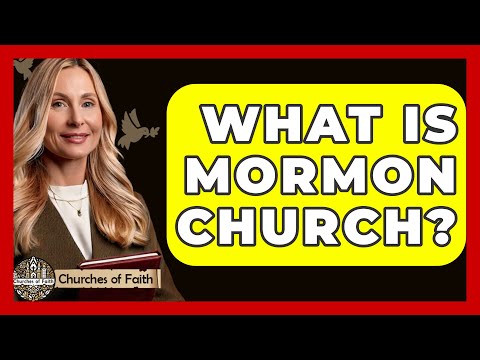 What Is Mormon Church? - Churches Of Faith