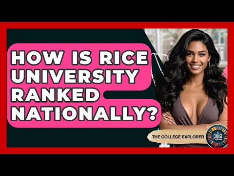 How Is Rice University Ranked Nationally? - The College Explorer