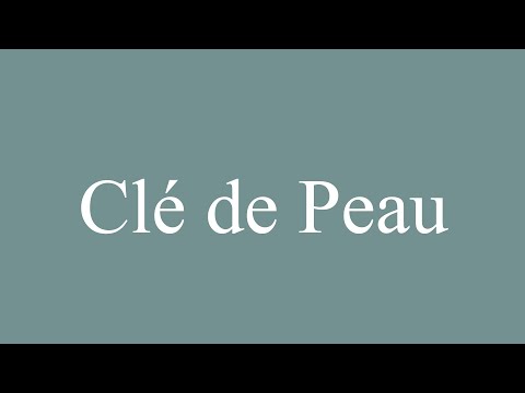 How to Pronounce ''Clé de Peau'' Correctly in French