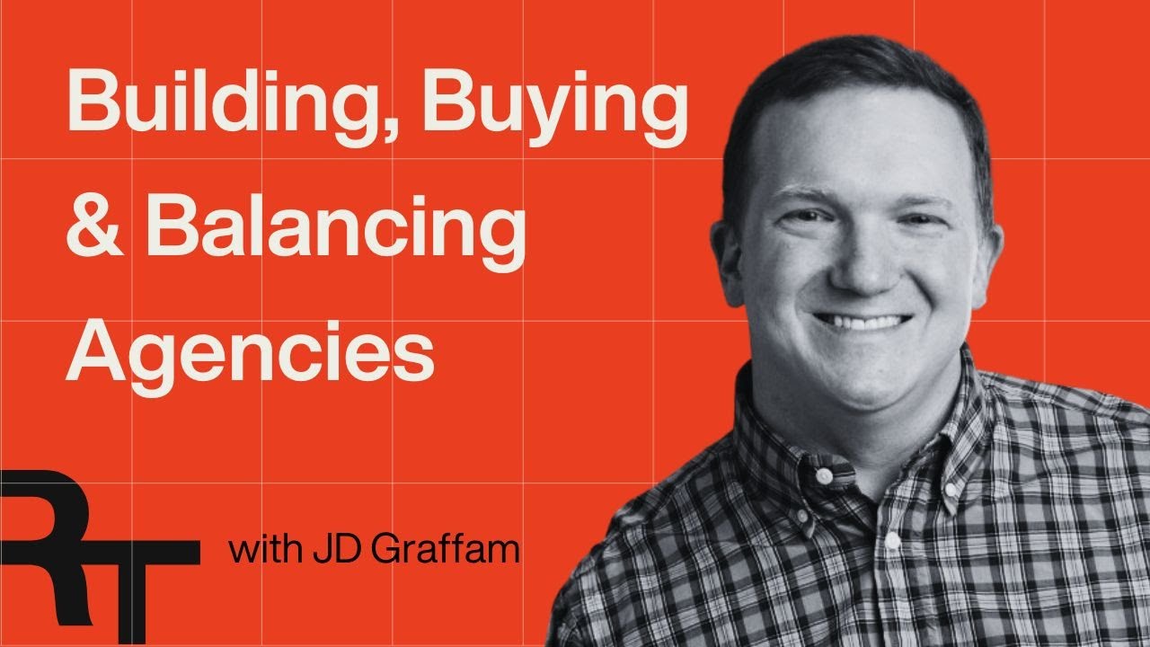 JD Graffam on Building, Buying & Balancing Agencies and SaaS