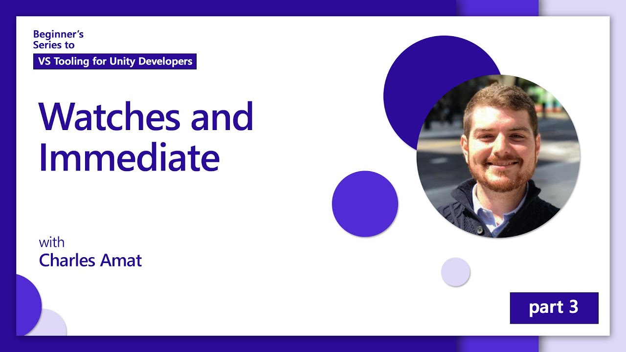 Watches and Immediate [3 of 5] | Beginner’s Series to: Visual Studio Tooling for Unity Developers